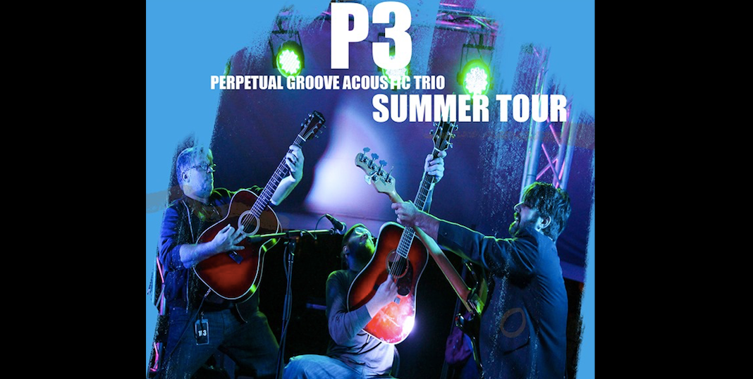Perpetual Groove: P3 Acoustic Trio and Full Band Tours • MUSICFESTNEWS
